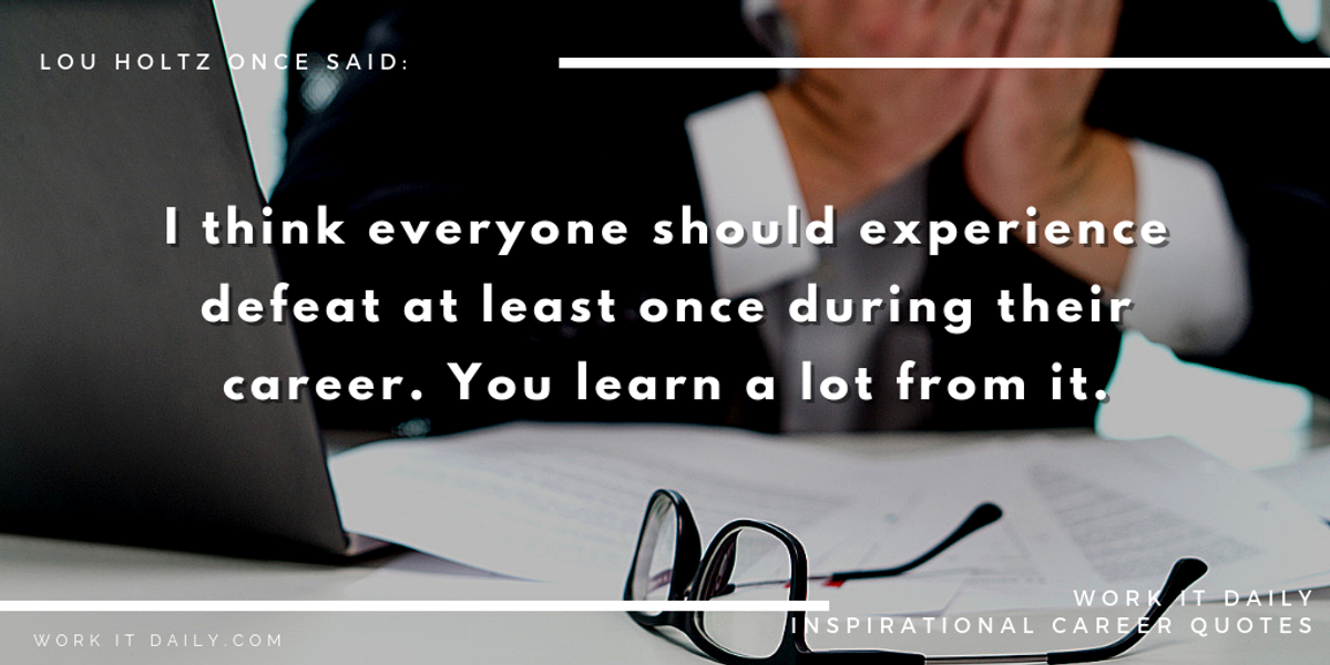 9. "I think everyone should experience defeat at least once during ...